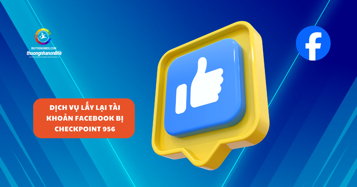 Dịch Vụ Lấy Lại Tài Khoản Facebook Bị Checkpoint 956 Uy Tín - Bùi Trọng ...
