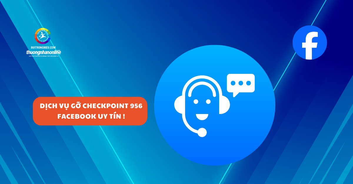 Dịch Vụ Gỡ Checkpoint 956 Facebook Uy Tín ! - Bùi Trọng Hiếu