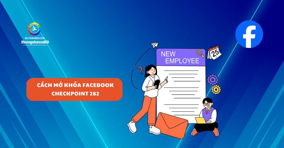 Hướng Dẫn Cách Mở Khóa Facebook Checkpoint 282 Hiệu Quả - Bùi Trọng Hiếu