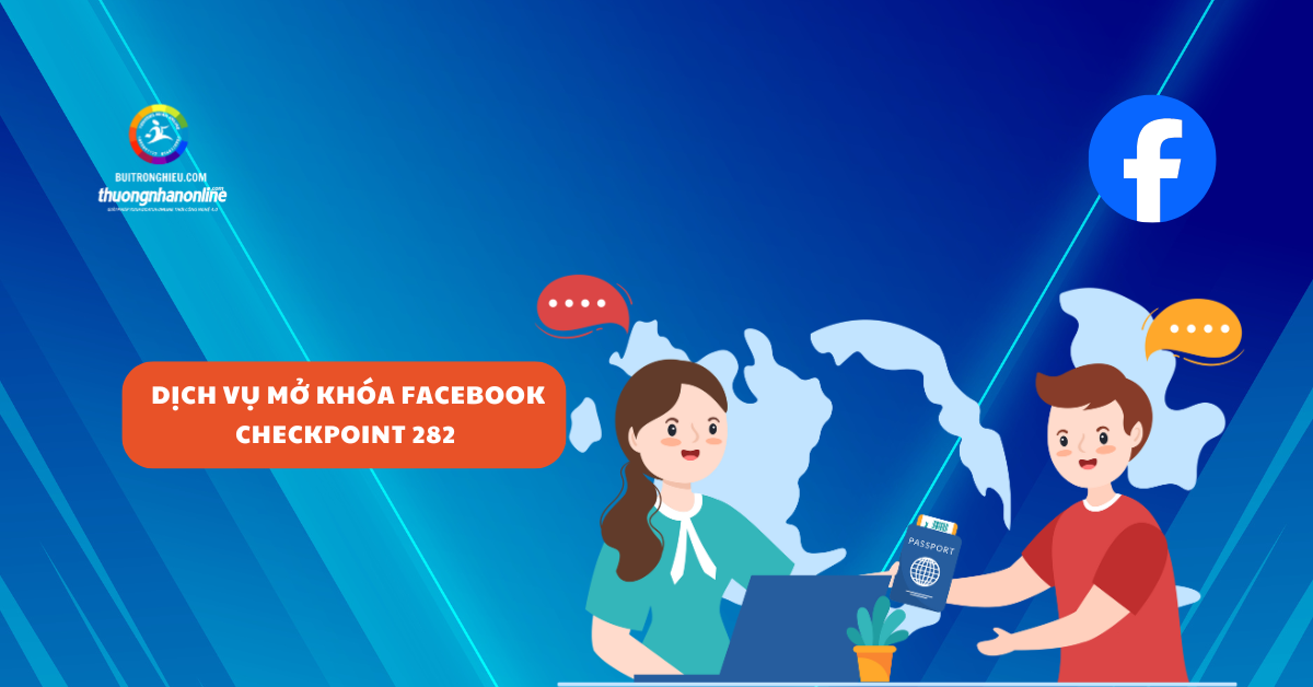 Dịch Vụ Mở Khóa Facebook Checkpoint 282 Uy Tín - Bùi Trọng Hiếu