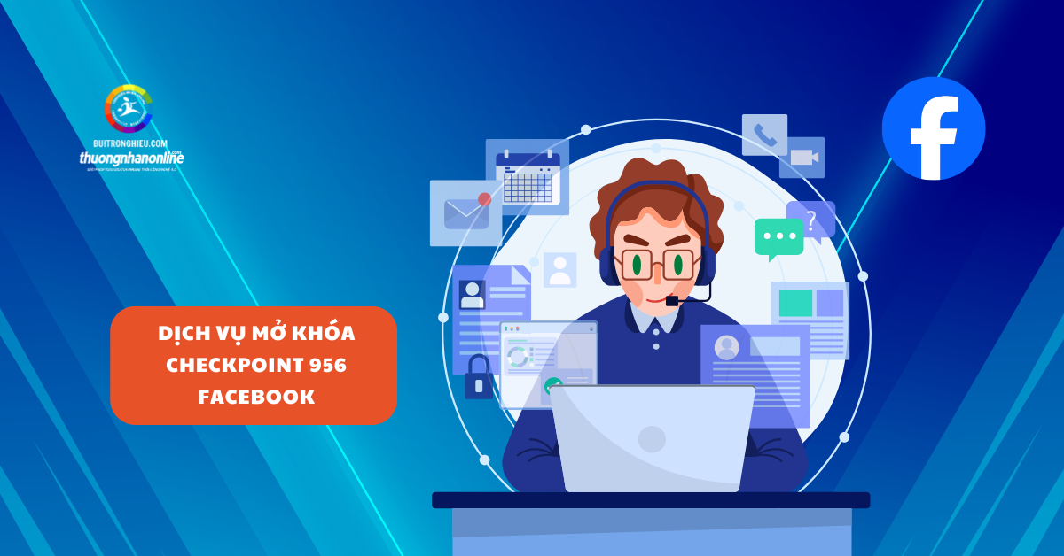 Dịch Vụ Mở Khóa Checkpoint 956 Facebook Uy Tín - Bùi Trọng Hiếu